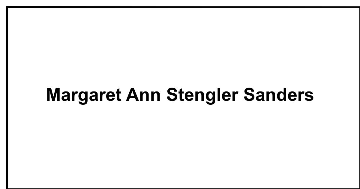 Obituary: Margaret Ann Stengler Sanders